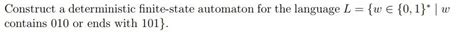 Solved Construct A Deterministic Finite State Automaton For