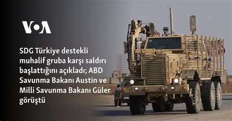 SDG Türkiye destekli muhalif gruba karşı saldırı başlattığını açıkladı ABD Savunma Bakanı