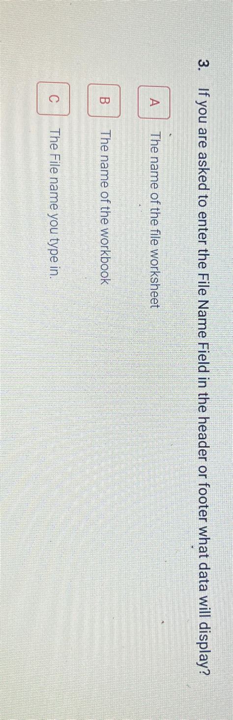 Solved If You Are Asked To Enter The File Name Field In The