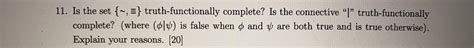 Solved 11 Is The Set { } Truth Functionally Complete Is