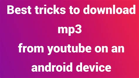 Best Tricks To Download Mp3 From Youtube On An Android Device