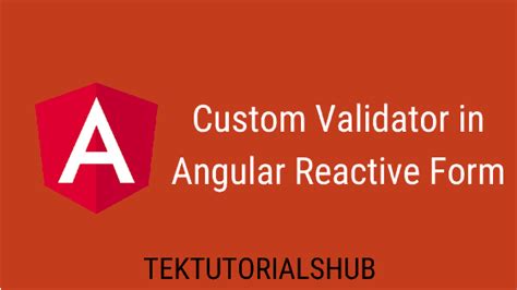 Custom Validator In Angular Reactive Form Tektutorialshub
