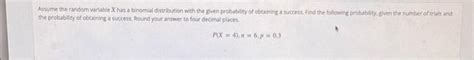 Solved Assume The Random Variable Xhas A Binomial Solved Assume The Random Variable Xhas A Binomial