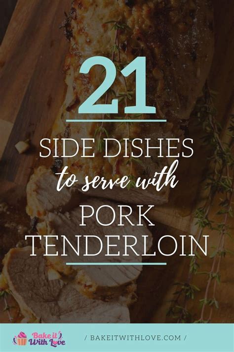 All Of The Very Best Side Dishes To Enjoy With Pork Tenderloin Dinner