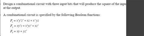 solved design a combinational circuit with three input bits