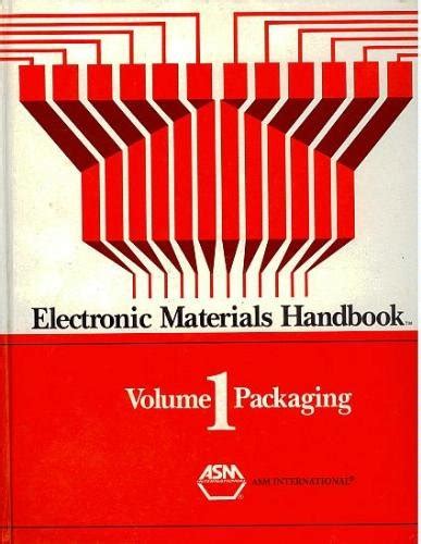 Electronic Materials Handbook Volume 1 Packaging Asm 0871702851