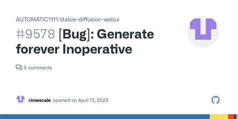 Bug Generate Forever Inoperative · Issue 9578 · Automatic1111