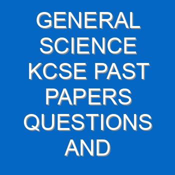 GENERAL SCIENCE KCSE PAST PAPERS QUESTIONS AND ANSWERS PDF EcoleBooks