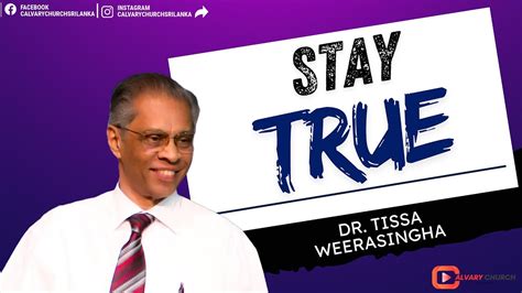 Stay True Dr Tissa Weerasingha February 16th 2025 Youtube