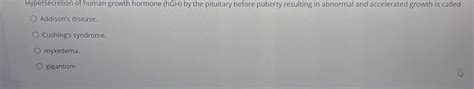 Solved Hypersecretion Of Human Growth Hormone Hgh ﻿by The