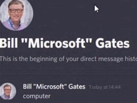 Bill Microsoft Gates This Is The Beginning Of Your Direct Message Hist Bill Microsoft Gates