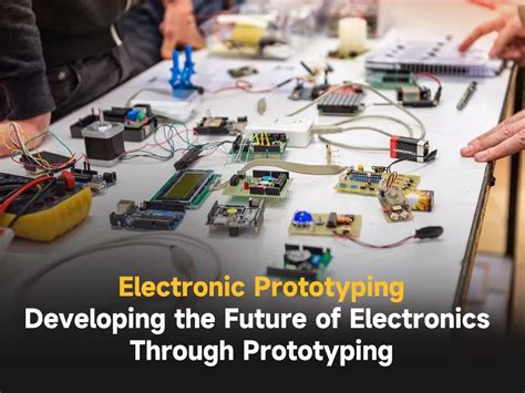 Electronic Prototyping Developing The Future Of Electronics Through Prototyping Pcba