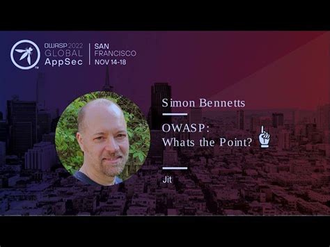 Free Video Cybersecurity Trends And Challenges 2022 Global Appsec Keynote From Owasp