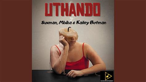 Uthando Feat Mbiba And Kailey Botman Youtube