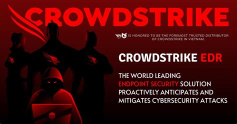 Crowdstrike Edr Giải Pháp Bảo Mật Endpoint ưu Việt Nhất “đón đầu” Các