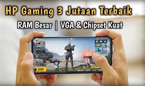 10 Rekomendasi Hp Gaming 3 Jutaan Terbaik Terbaru Mei 2025