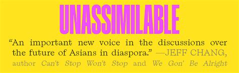 Unassimilable An Asian Diasporic Manifesto For The Twenty