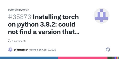 Installing Torch On Python Could Not Find A Version That Satisfies Requirement Issue