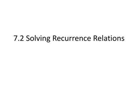 Ppt 72 Solving Recurrence Relations Powerpoint Presentation Free