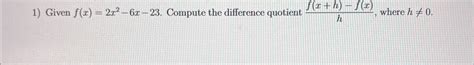solved given f x 2x2 6x 23 ﻿compute the difference