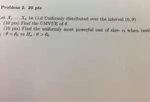 Solved Let X1xn Be Iid Uniformly Distributed Over The