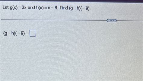 Solved Let G X 3x ﻿and H X X 8 ﻿find G H 9 G H 9