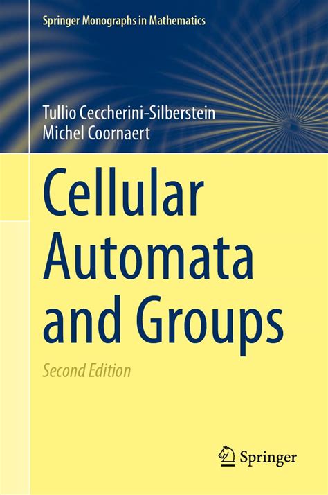 Cellular Automata And Groups Springer Monographs In Mathematics Ceccherini Silberstein