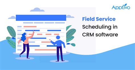 What Is Field Service Scheduling In Crm Software Apptivo