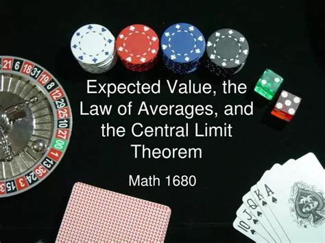 Ppt Expected Value The Law Of Averages And The Central Limit