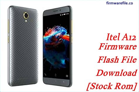 Itel A12 Firmware Flash File Download [stock Rom]
