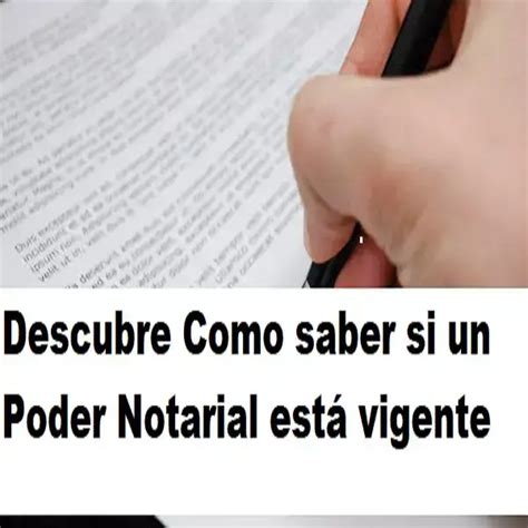 Descubre Como Saber Si Un Poder Notarial Está Vigente 2025 Elyex