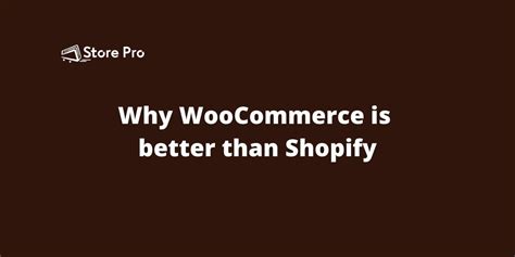 Why Woocommerce Is Better Than Shopify Storepro Trusted E Commerce Support