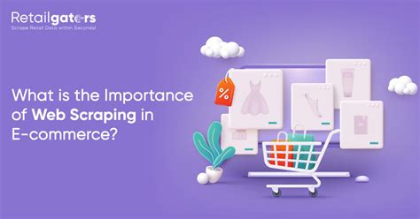 What Is The Importance Of Web Scraping In Ecommerce