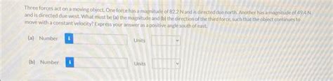 Solved Three Forces Act On A Moving Object One Force Has A