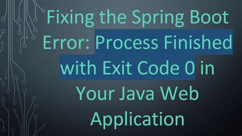 Fixing The Spring Boot Error Process Finished With Exit Code 0 In Your