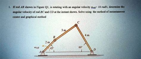 1 If Rod Ab Shown In Figure Q1 Is Rotating With An Angular Velocity ωab 10 Rad S Determine