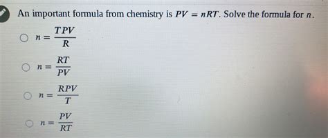 Solved An Important Formula From Chemistry Is Pvnrt Solve The Formula For N N Tpvr N Rt