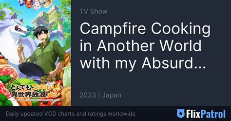 Campfire Cooking In Another World With My Absurd Skill • Flixpatrol