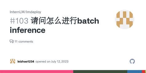 请问怎么进行batch inference · issue 103 · internlm lmdeploy · github