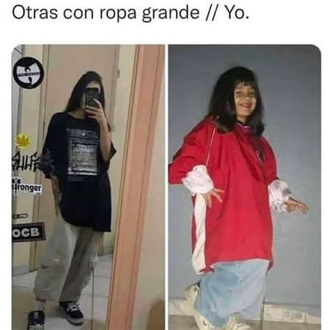Otras Con Ropa Grande Yo Memes
