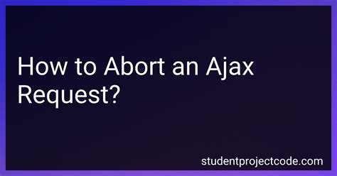 How To Abort An Ajax Request In 2024