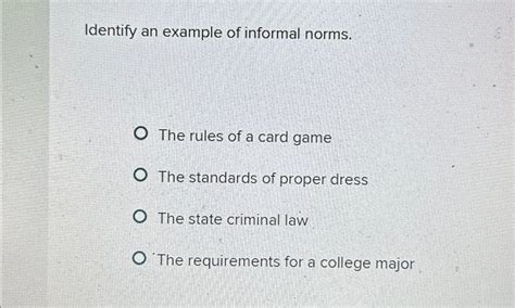 Solved Identify An Example Of Informal Normsthe Rules Of A Solved Identify An Example Of Informal Normsthe Rules Of A