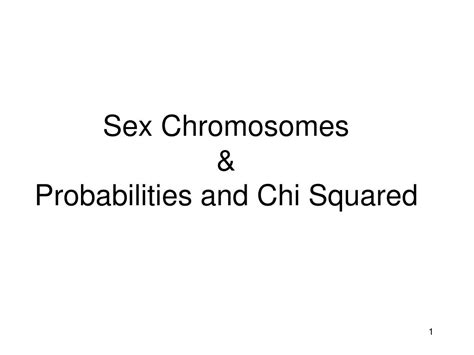 Ppt Sex Chromosomes Probabilities And Chi Squared Analysis In