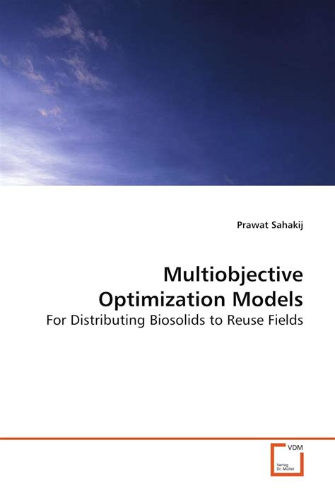 Multiobjective Optimization Models For Distributing Biosolids To Reuse Fields Sahakij Prawat