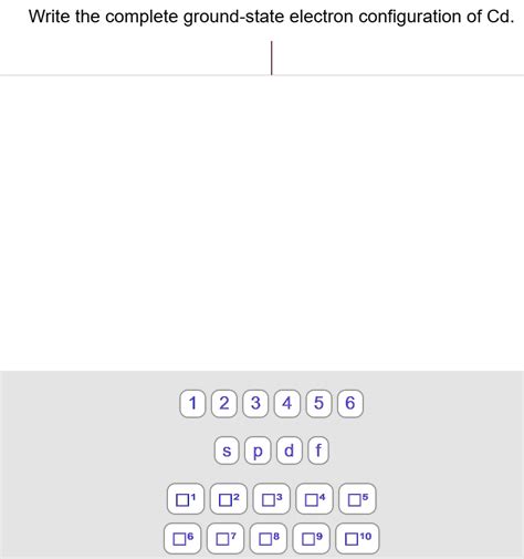 Solved Write The Complete Ground State Electron Configuration Of Cd 2 3 5 10