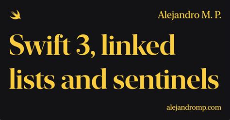 Swift 3 Linked Lists And Sentinels Alejandro M P