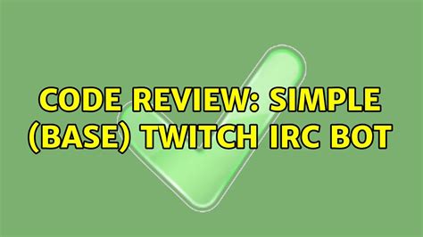 Code Review Simple Base Twitch Irc Bot Youtube