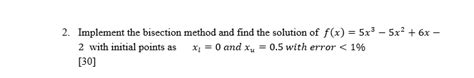 2 Implement The Bisection Method And Find The