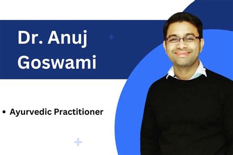 Dr Anuj Goswami Biography Educational Qualification And Contact Details