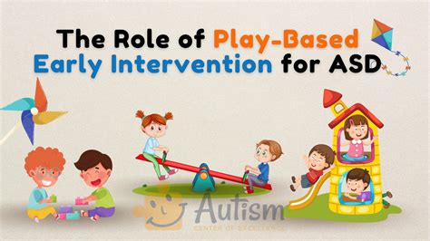 The Role Of Play Based Early Intervention For Asd